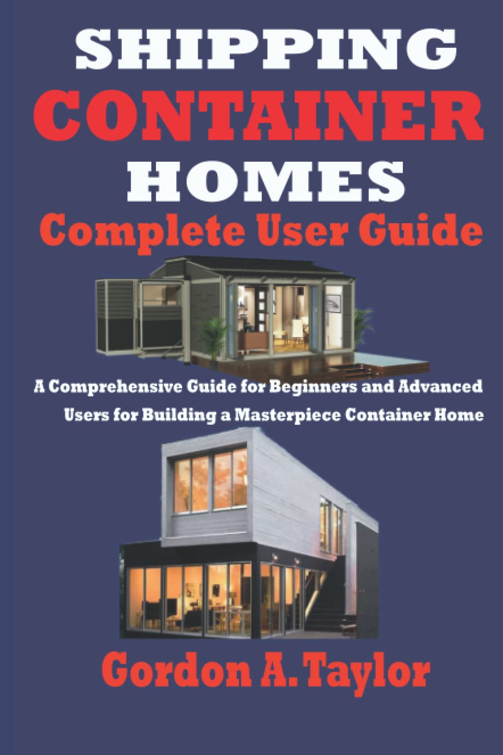 Buy SHIPPING CONTAINER HOMES Complete User Guide: A Comprehensive Guide ...