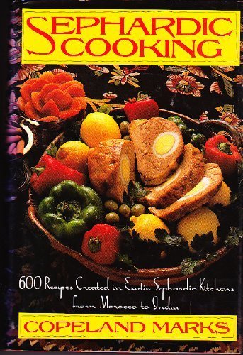Sephardic Cooking: 600 Recipes Created in Exotic Sephardic Kitchens ...