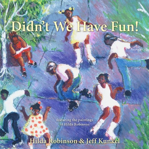 Didn't We Have Fun!: Robinson, Hilda, Kunkel, Jeff: 9781933987170 ...