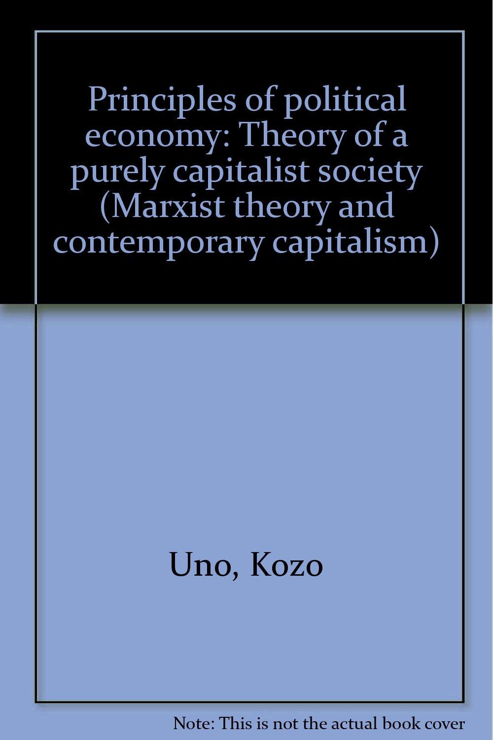 Principles of political economy: Theory of a purely capitalist society ...