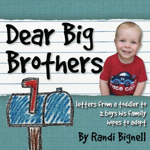 Dear Big Brothers: letters from a toddler to 2 boys his family hopes to ...