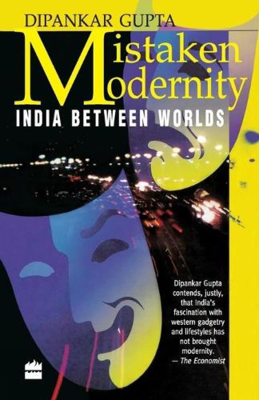 Mistaken Modernity: India Between Worlds: Gupta, Dipankar: 9788172234140: Amazon.com: Books