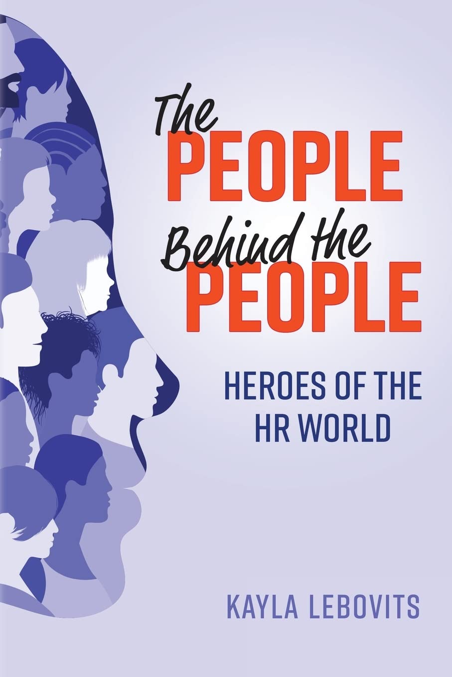 The People Behind the People: Heroes of the HR World: Lebovits, Kayla ...