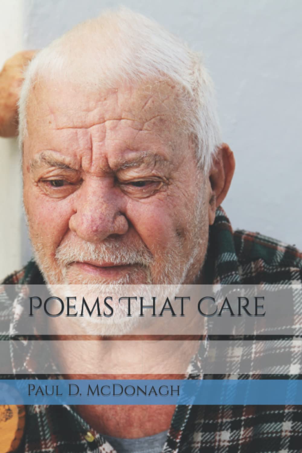Poems That Care: McDonagh, Paul D.: 9781720454786: Amazon.com: Books