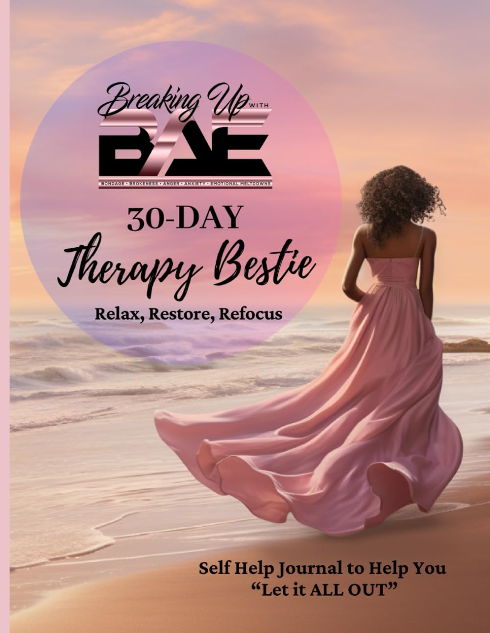 Breaking Up with BAE: 30 Day Therapy Bestie Workbook, Relax, Restore ...