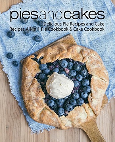 Amazon.com: Pies and Cakes: Delicious Pie Recipes and Cakes Recipes All ...