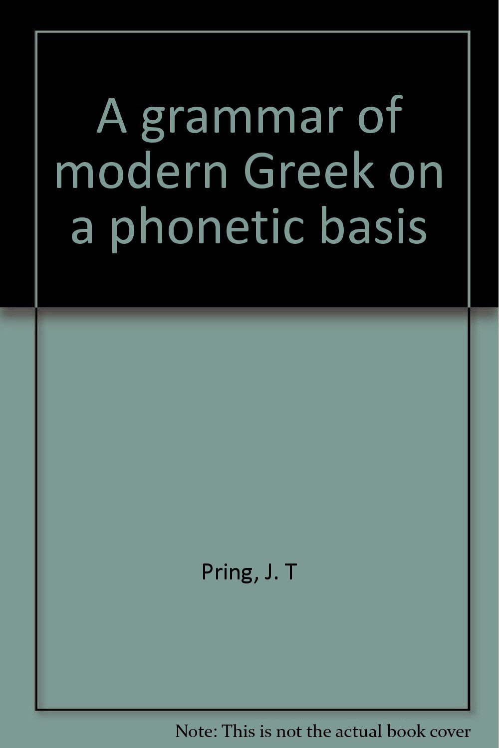 A grammar of modern Greek on a phonetic basis: Pring, J. T: Amazon.com ...