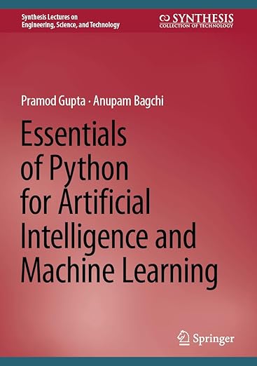 Essentials of Python for Artificial Intelligence and Machine Learning (Synthesis Lectures on ...