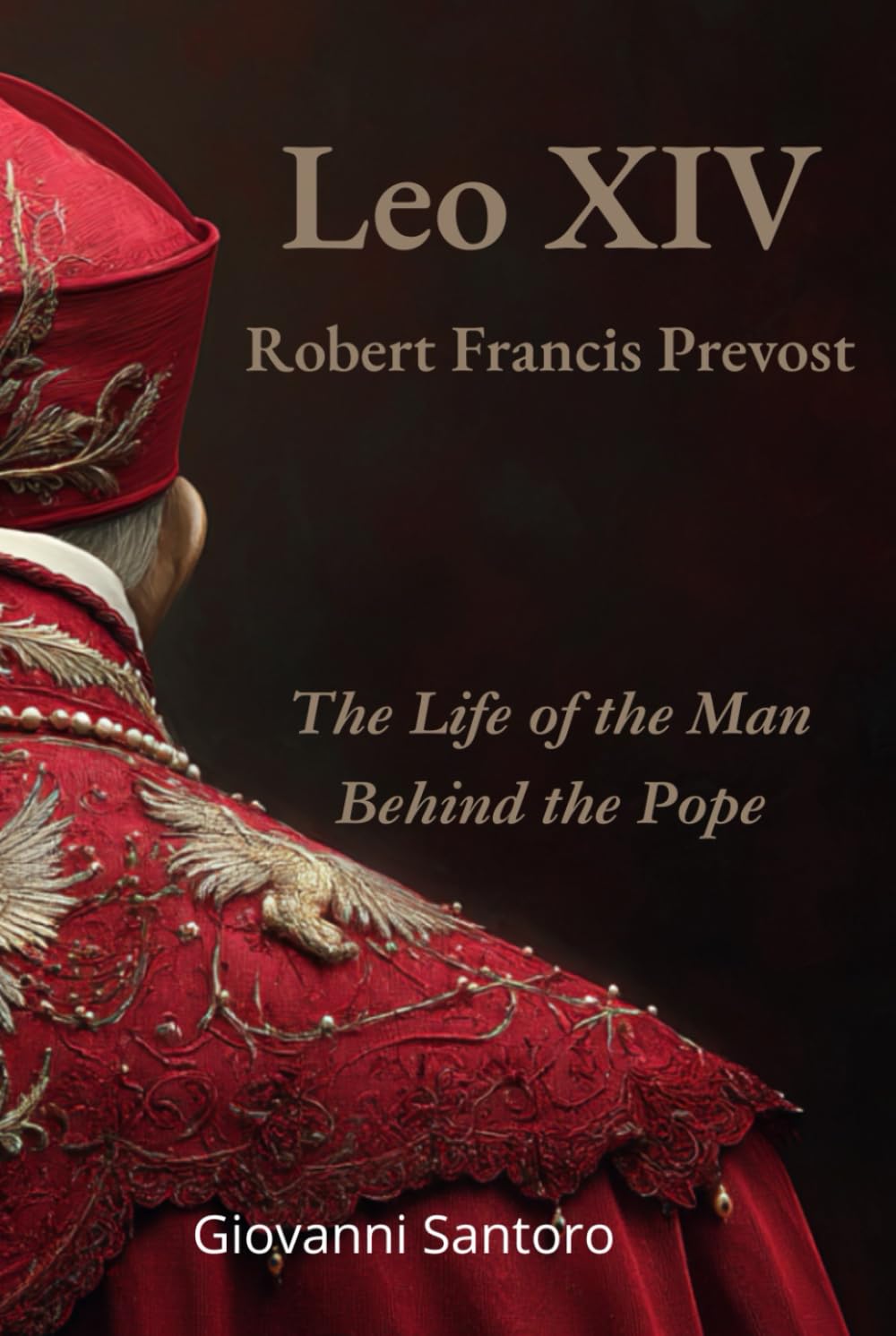 Amazon.com: Leo XIV - Robert Francis Prevost - The Life of the Man ...