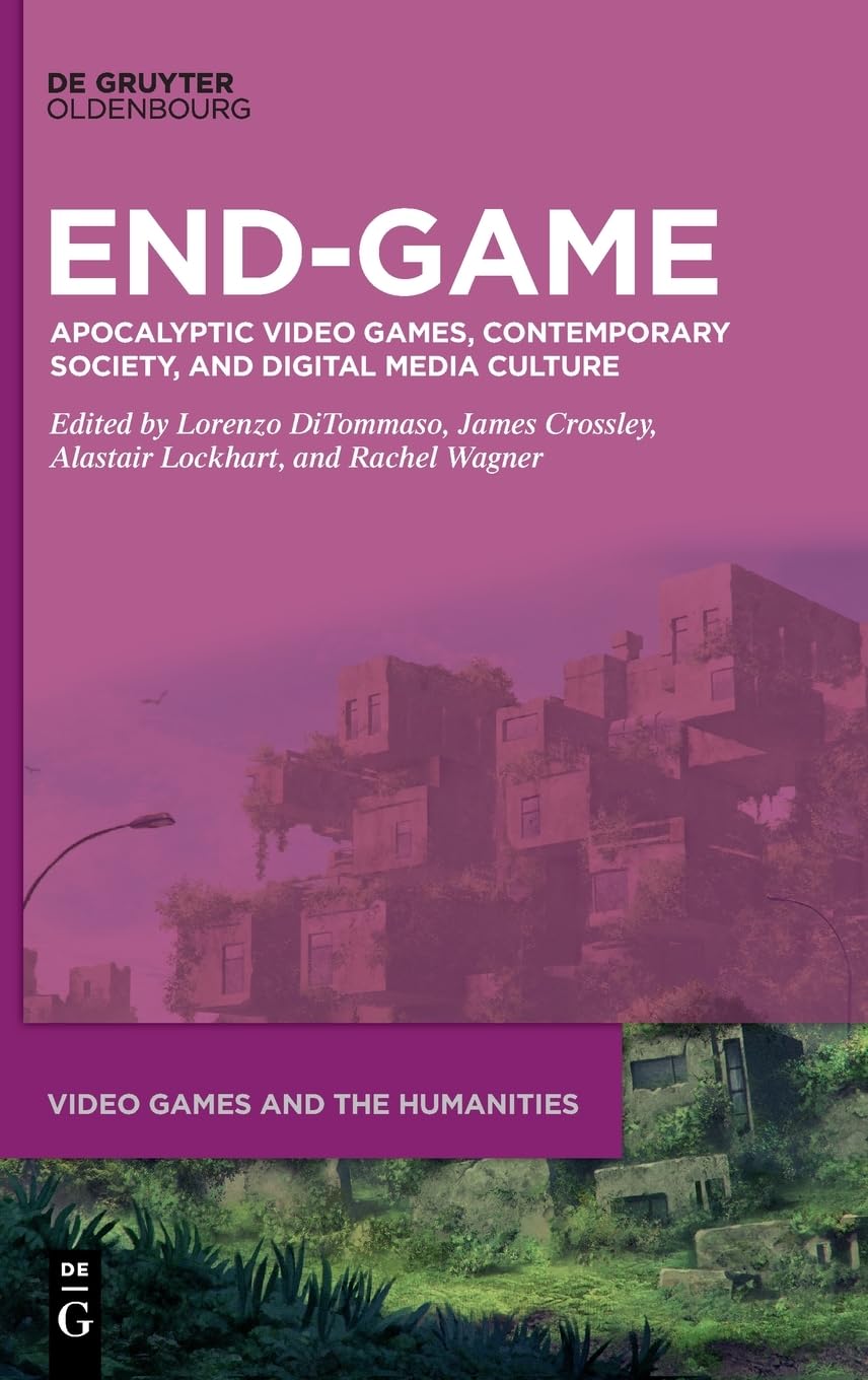 End-Game: Apocalyptic Video Games, Contemporary Society, and Digital ...