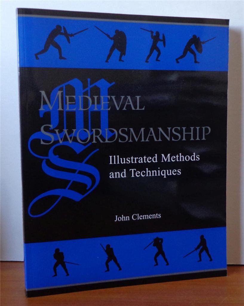 Medieval Swordsmanship: Illustrated Methods And Techniques: Clements ...