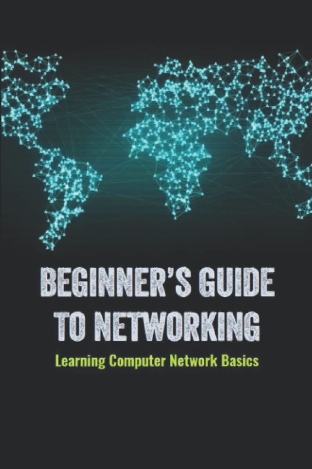 Beginner’s Guide To Networking: Learning Computer Network Basics ...