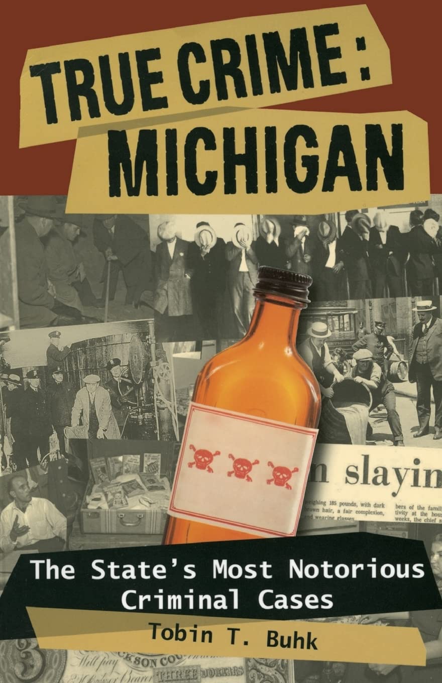 Snapklik.com : True Crime: Michigan: The States Most Notorious Criminal ...