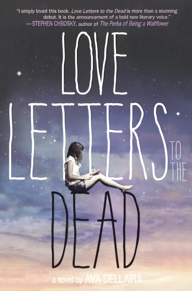 Love Letters to the Dead : Dellaira, Ava: Amazon.co.uk: Books