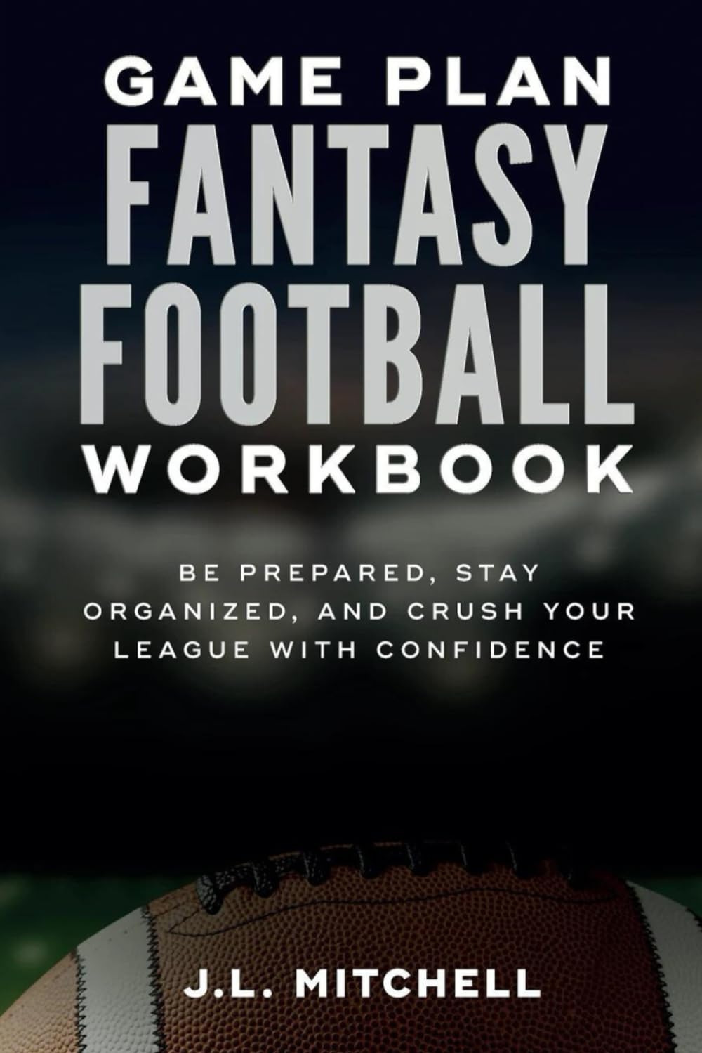 Game Plan: Fantasy Football Workbook: Mitchell, J L: Amazon.com: Books