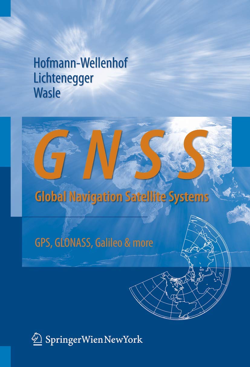 GNSS – Global Navigation Satellite Systems: GPS, GLONASS, Galileo, and ...