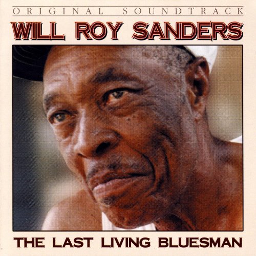 Amazon.com: The Last Living Bluesman : Will Roy Sanders: Digital Music