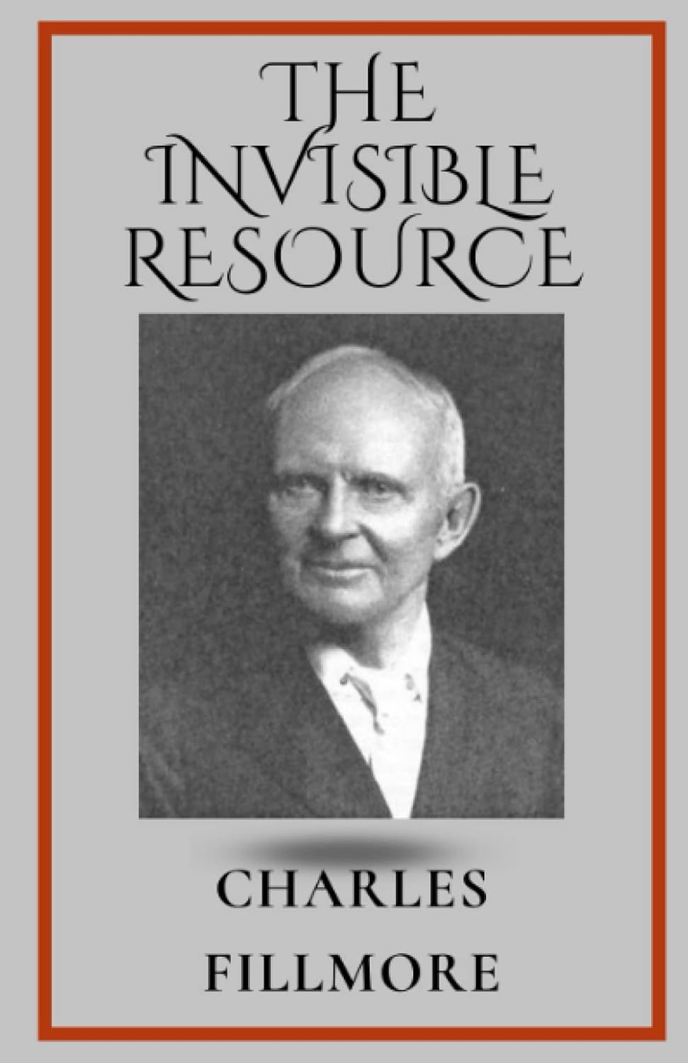 The Invisible Resource: Fillmore, Charles, Church, Unity: 9798846904798 ...