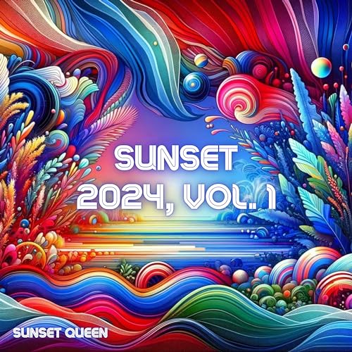 Play Sunset 2024, Vol. 1 by Sunset Queen on Amazon Music