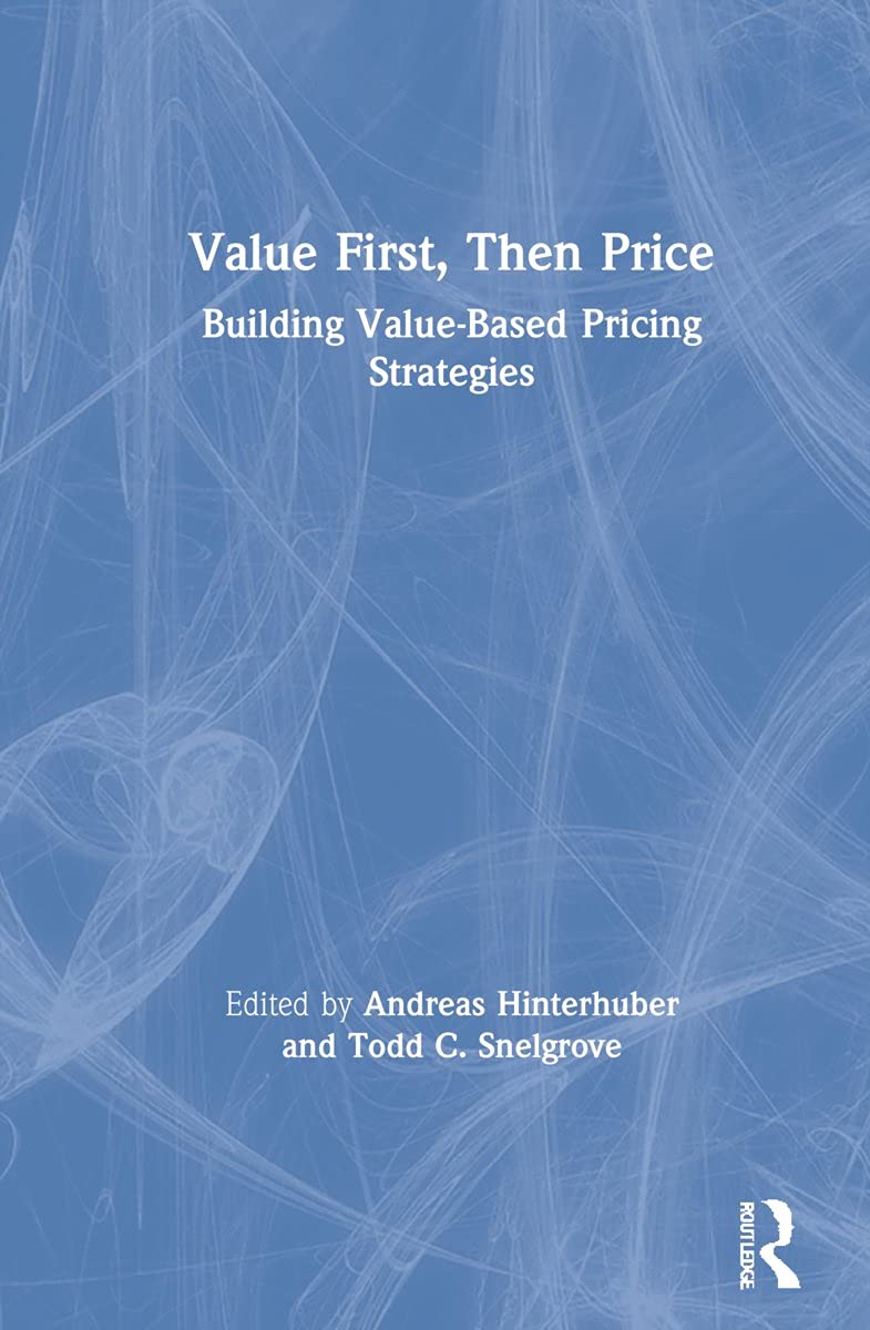 Value First, Then Price: Building Value-Based Pricing Strategies ...