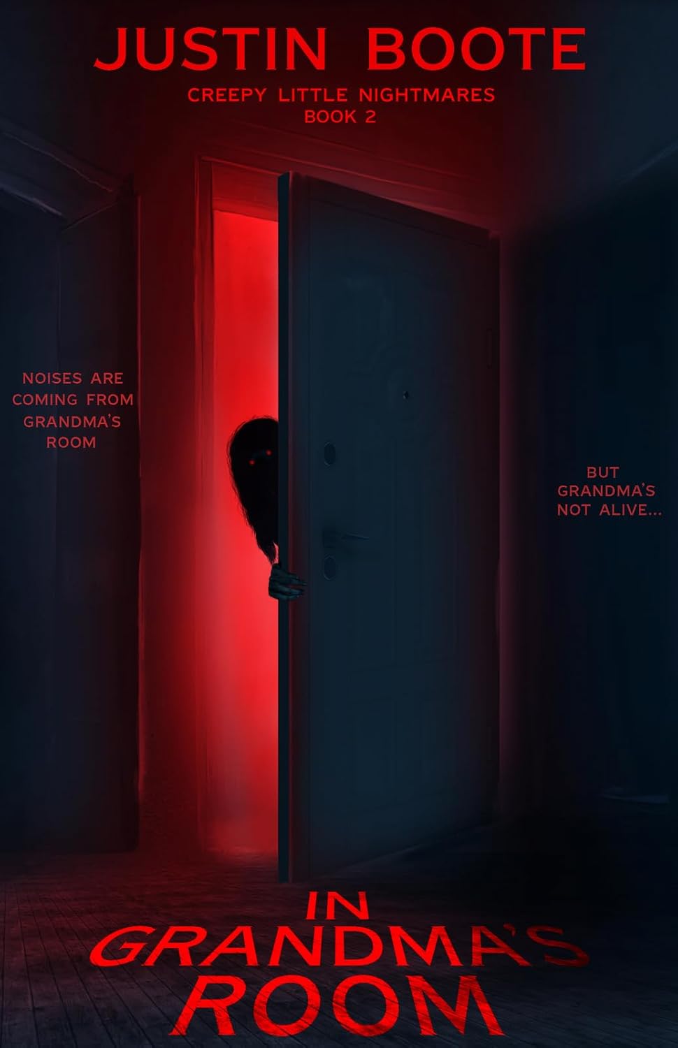 In Grandma's Room: (Creepy Little Nightmares - Book #2): Boote, Justin ...