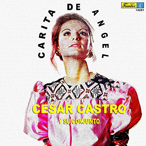 Spiele Carita de Angel von Cesar Castro y su Conjunto auf Amazon Music ab
