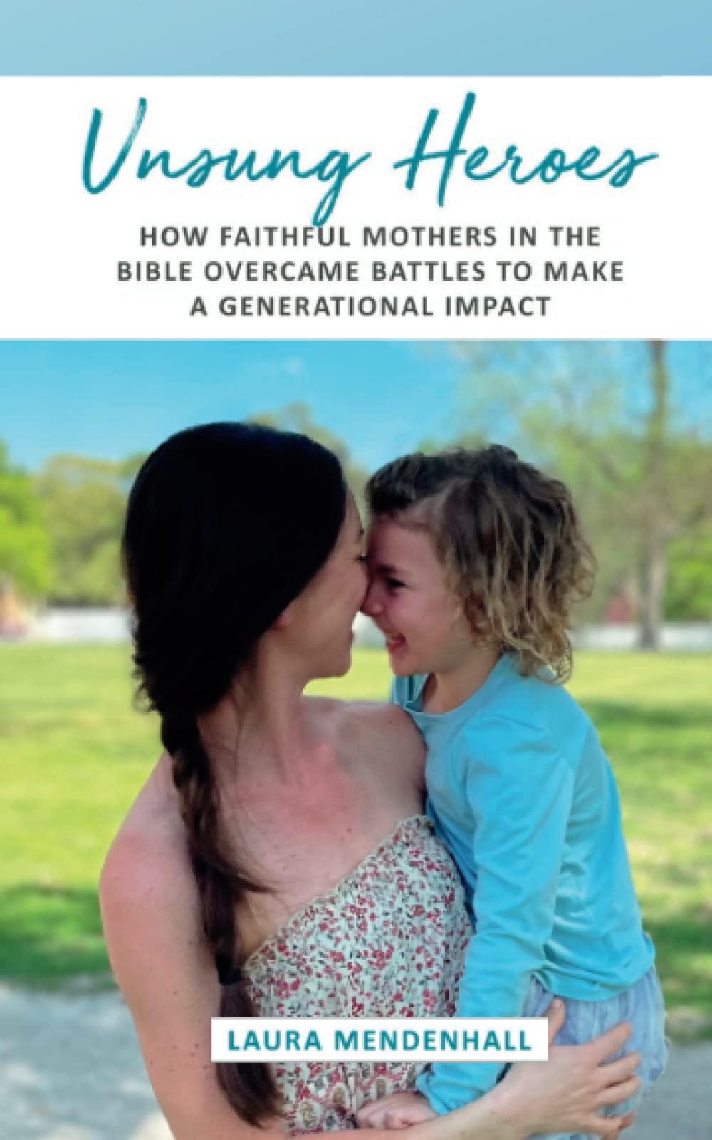 Unsung Heroes: How Faithful Mothers in the Bible Overcame Battles to ...