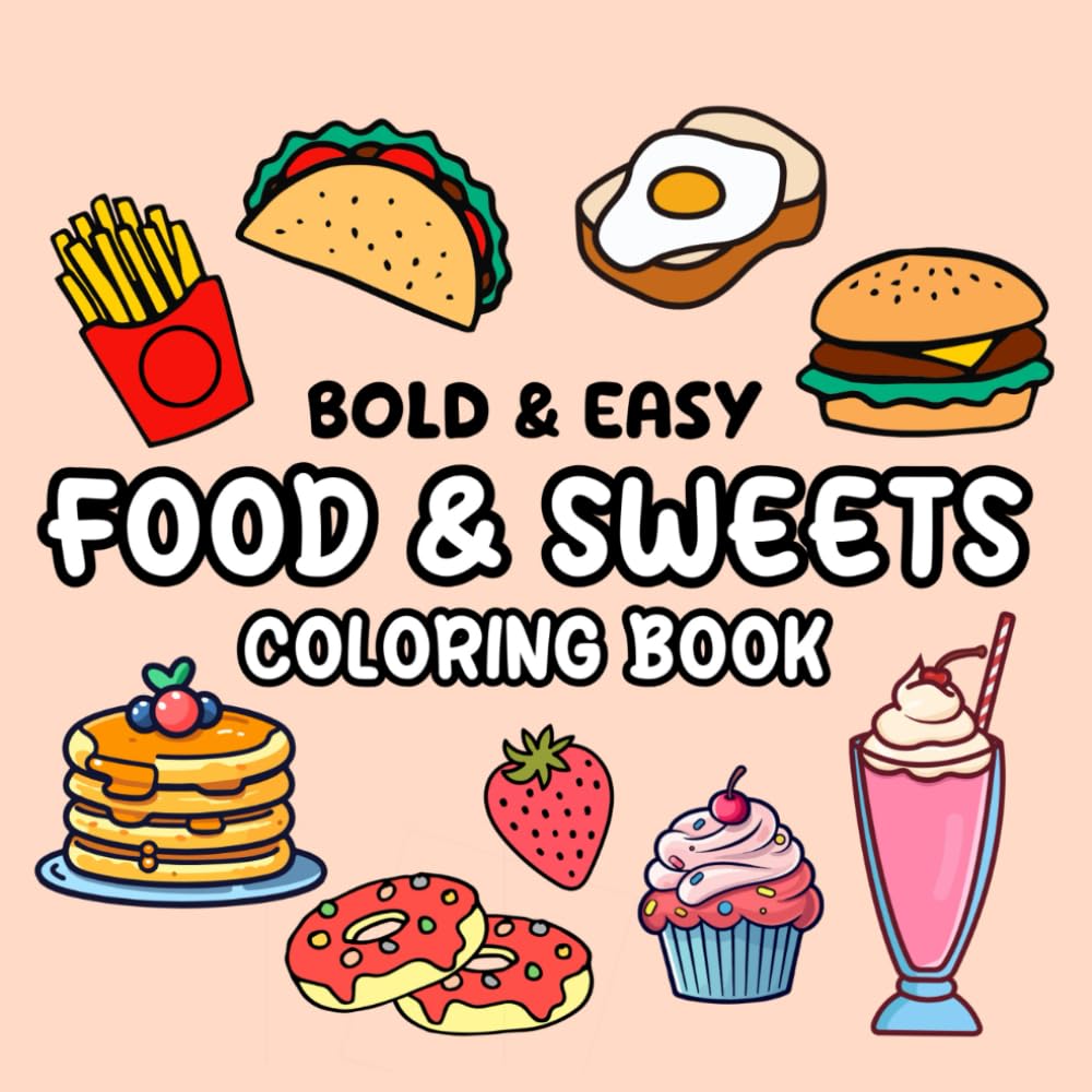 Food & Sweets Coloring Book: 50 Bold and Easy Designs, Simple and Fun ...