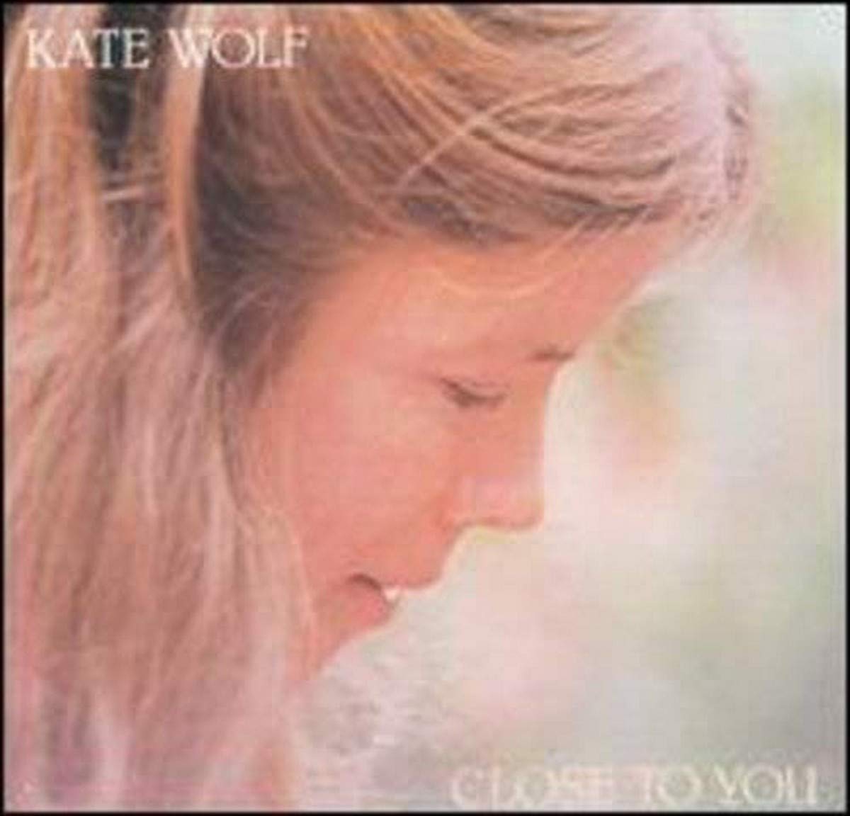 Wolf, Kate - Close to You - Amazon.com Music