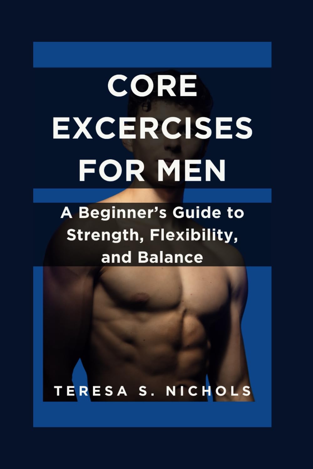 Core exercises For Men: A Beginner's Guide to Strength, Flexibility ...