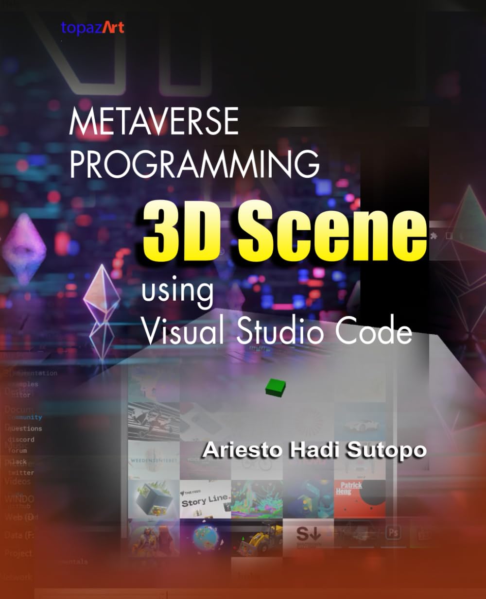 Metaverse Programming 3D Scene using Visual Studio Code: Hadi Sutopo, Ariesto: 9798865124870 ...