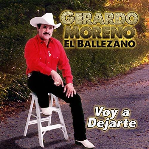 Amazon.com: Voy a Dejarte : Gerardo Moreno El Ballezano: Digital Music