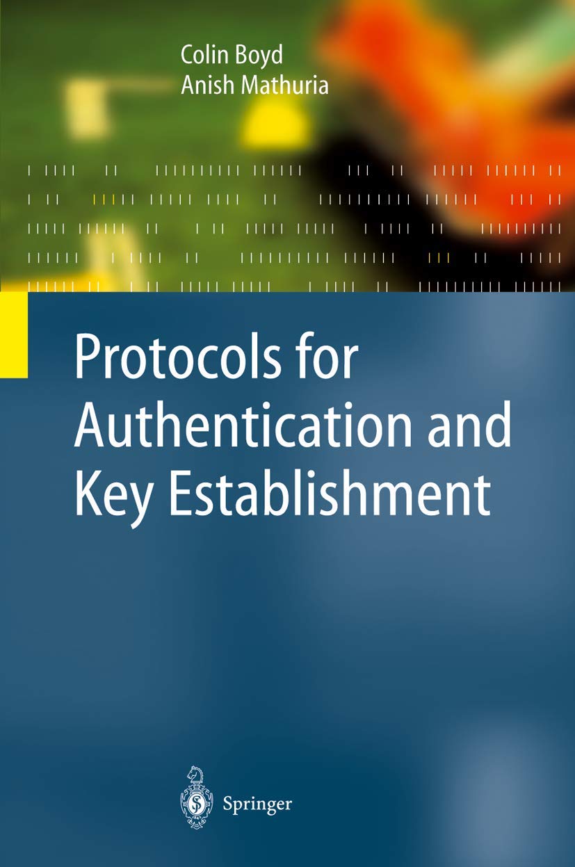 Protocols for Authentication and Key Establishment (Information Security and Cryptography): Boyd ...