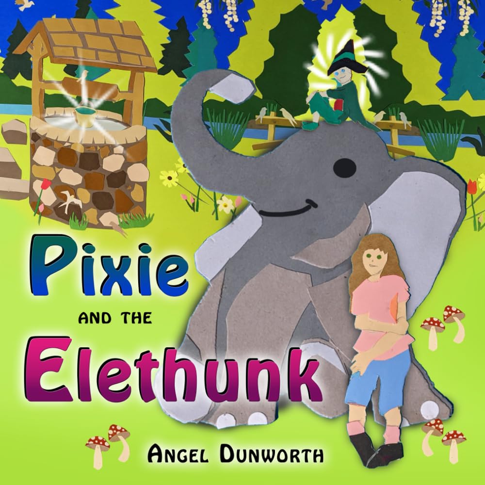 Pixie and the Elethunk: Dunworth, Angel: 9781956581461: Amazon.com: Books