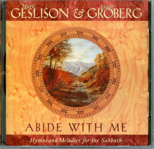 Mark Geslison, Geoff Groberg - Abide with Me: Hymns and Melodies for ...