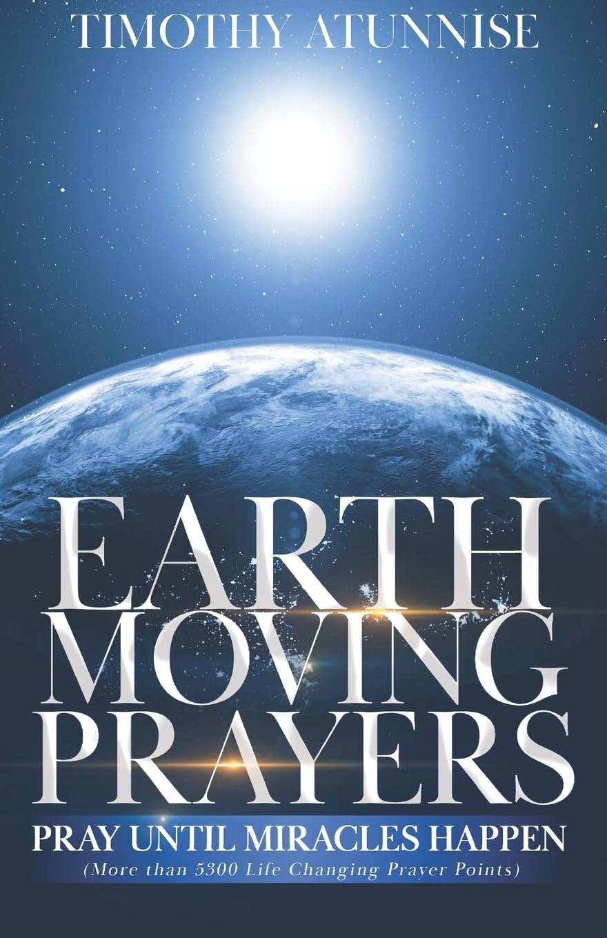 Snapklik.com : Earth-Moving Prayers: Pray Until Miracle Happens