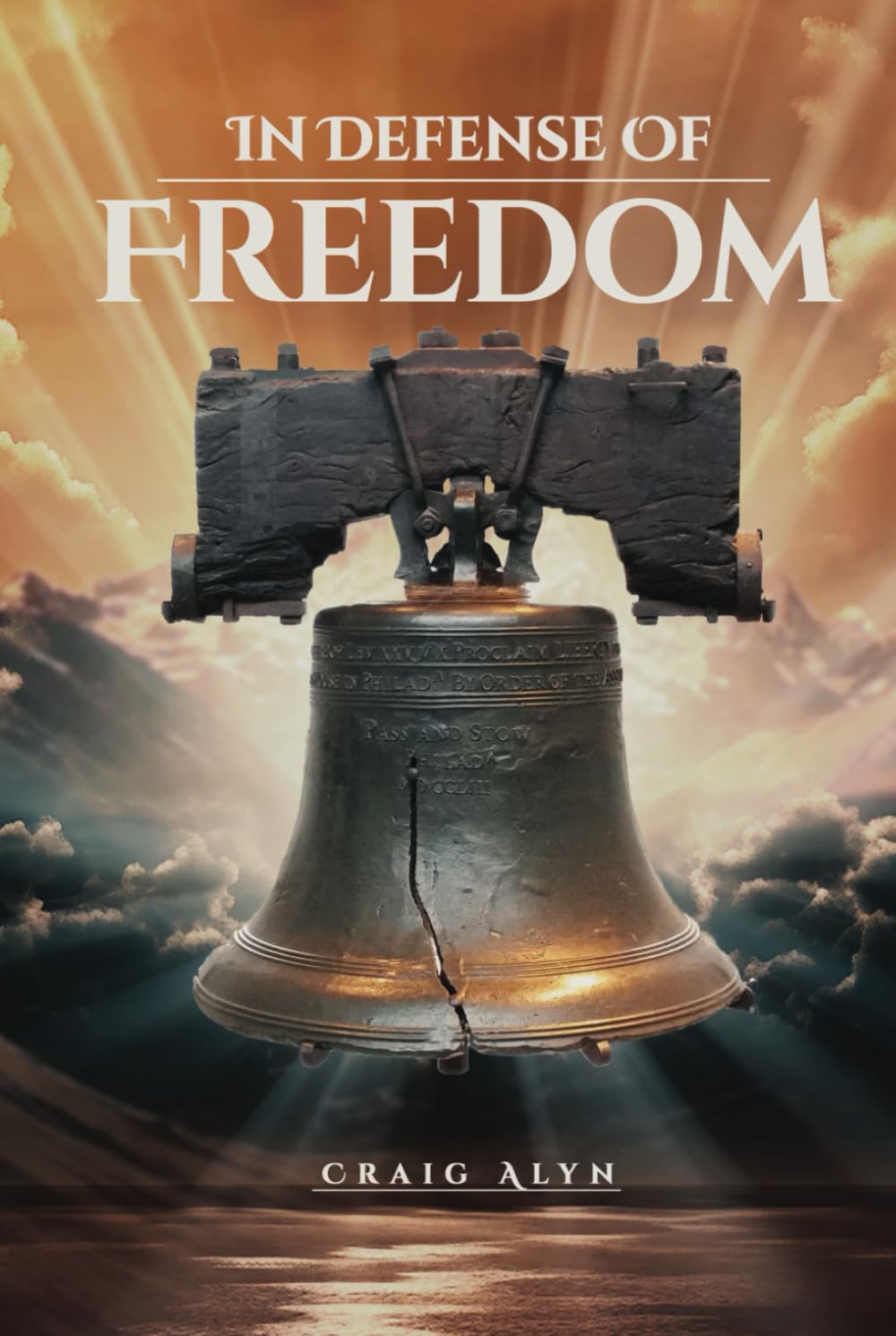 In Defense of Freedom: Alyn, Craig: 9781963746983: Amazon.com: Books