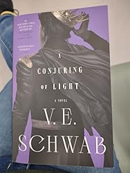 A Conjuring of Light: A Novel (Shades of Magic, 3): Schwab, V. E ...