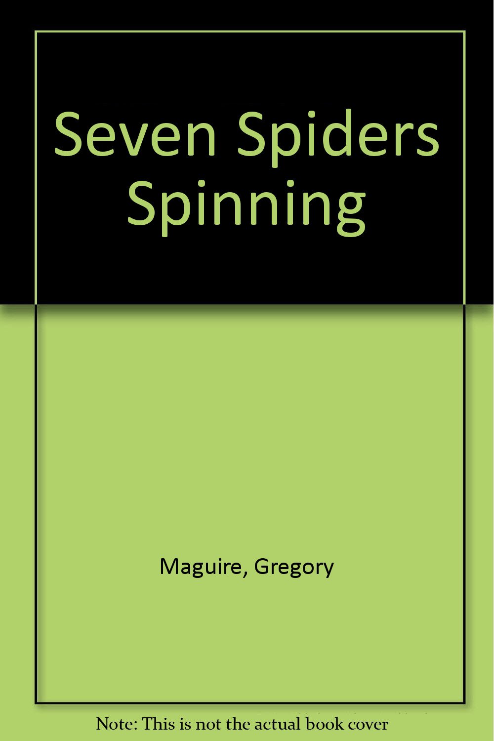 Seven Spiders Spinning: Amazon.co.uk: Maguire, Gregory: 9780606084529 ...