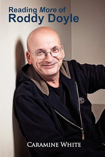 Amazon.com: Reading More of Roddy Doyle: 9781908689016: White, Caramine ...