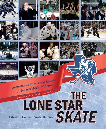The Lone Star Skate: Improbable (But True) Stories of Texas's Hockey ...