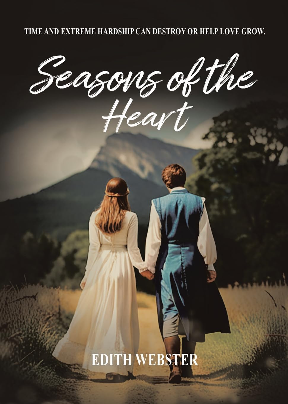 Seasons of the Heart: Time and Extreme hardship can destroy or help ...