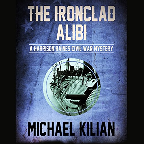 The Ironclad Alibi: The Harrison Raines Civil War Mysteries (Audio ...
