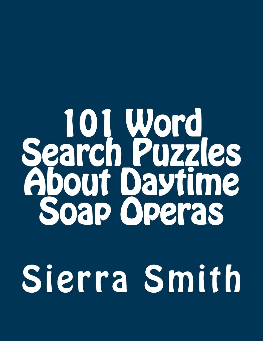 101 Word Search Puzzles About Daytime Soap Operas: Smith, Sierra ...