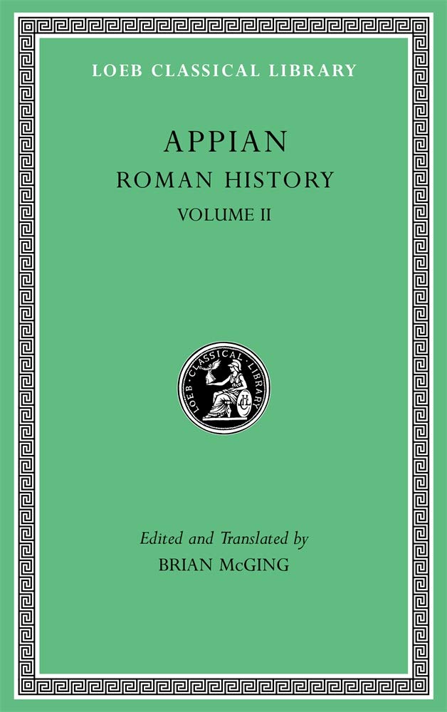Roman History, Volume II (Loeb Classical Library): Amazon.co.uk: Appian ...