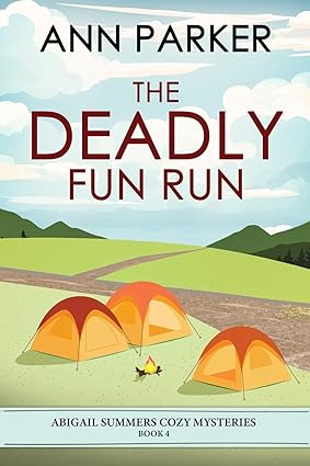 The Deadly Fun Run: 4 (Abigail Summers Cozy Mysteries) : Parker, Ann: Amazon.co.uk: Books