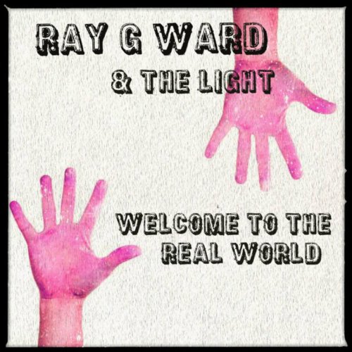 Welcome to the Real World by Ray G Ward and The Light on Amazon Music ...