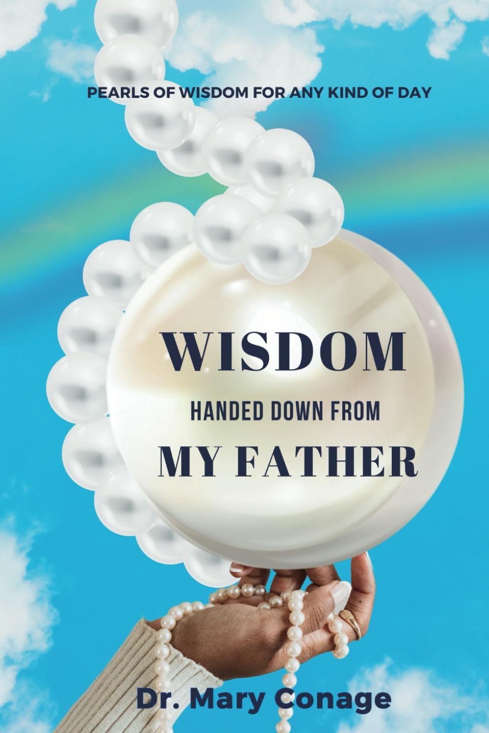 Wisdom Handed Down From My Father: Pearls of Wisdom for Any Kind of Day ...