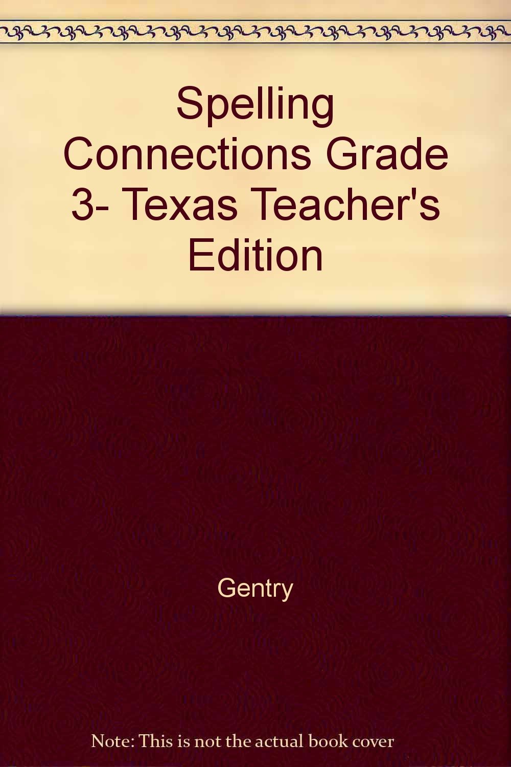 Spelling Connections Grade 3- Texas Teacher's Edition: Gentry ...
