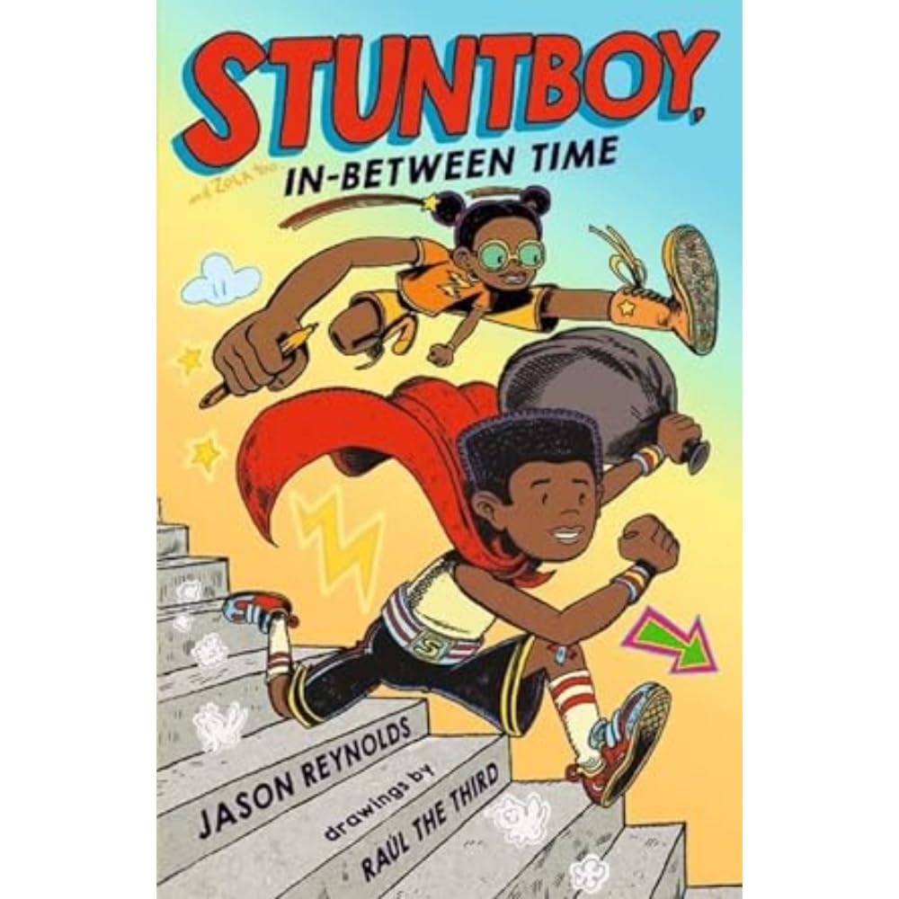 Stuntboy, In Between Time (Stuntboy Book #2) : Jason Reynolds, Raúl The ...